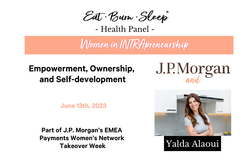 J.P. Morgan: Women In INTRApreneurship - Eat Burn Sleep
